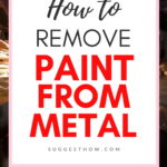 How to Remove Paint from Metal- Easy 6 Steps Method