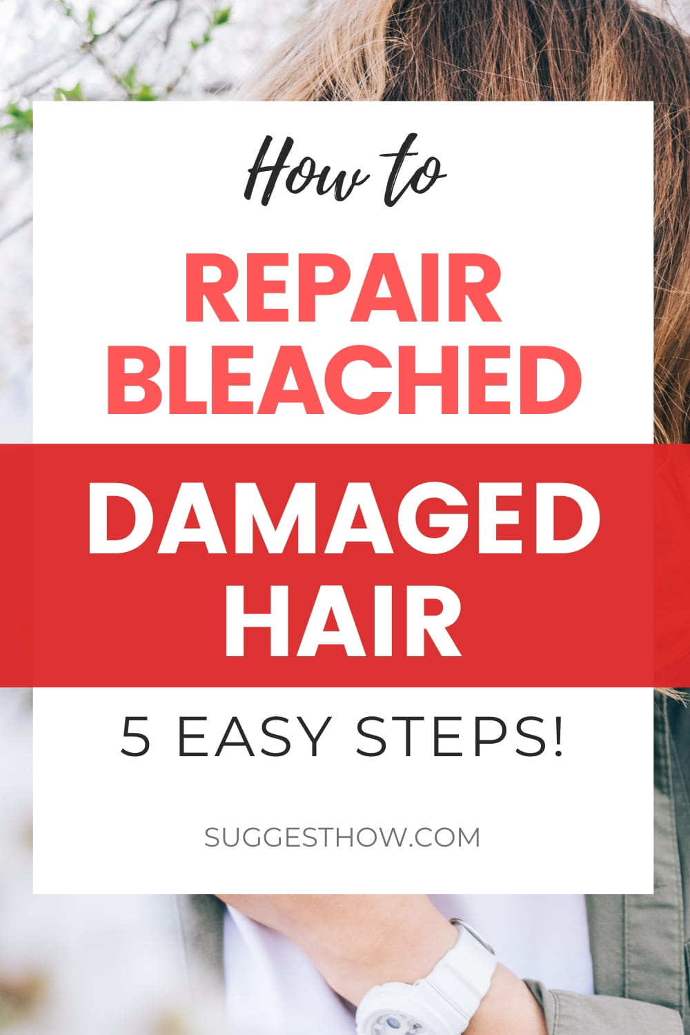 How to Repair Bleached Damaged Hair - 5 Easy Tips