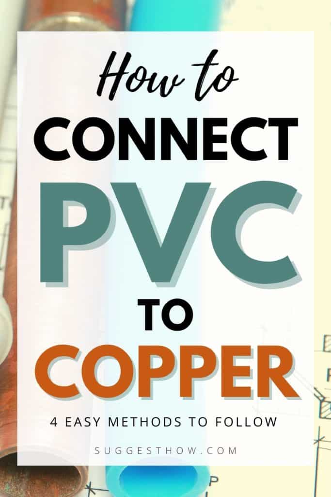 How to Connect PVC to Copper - 4 Easy Ways