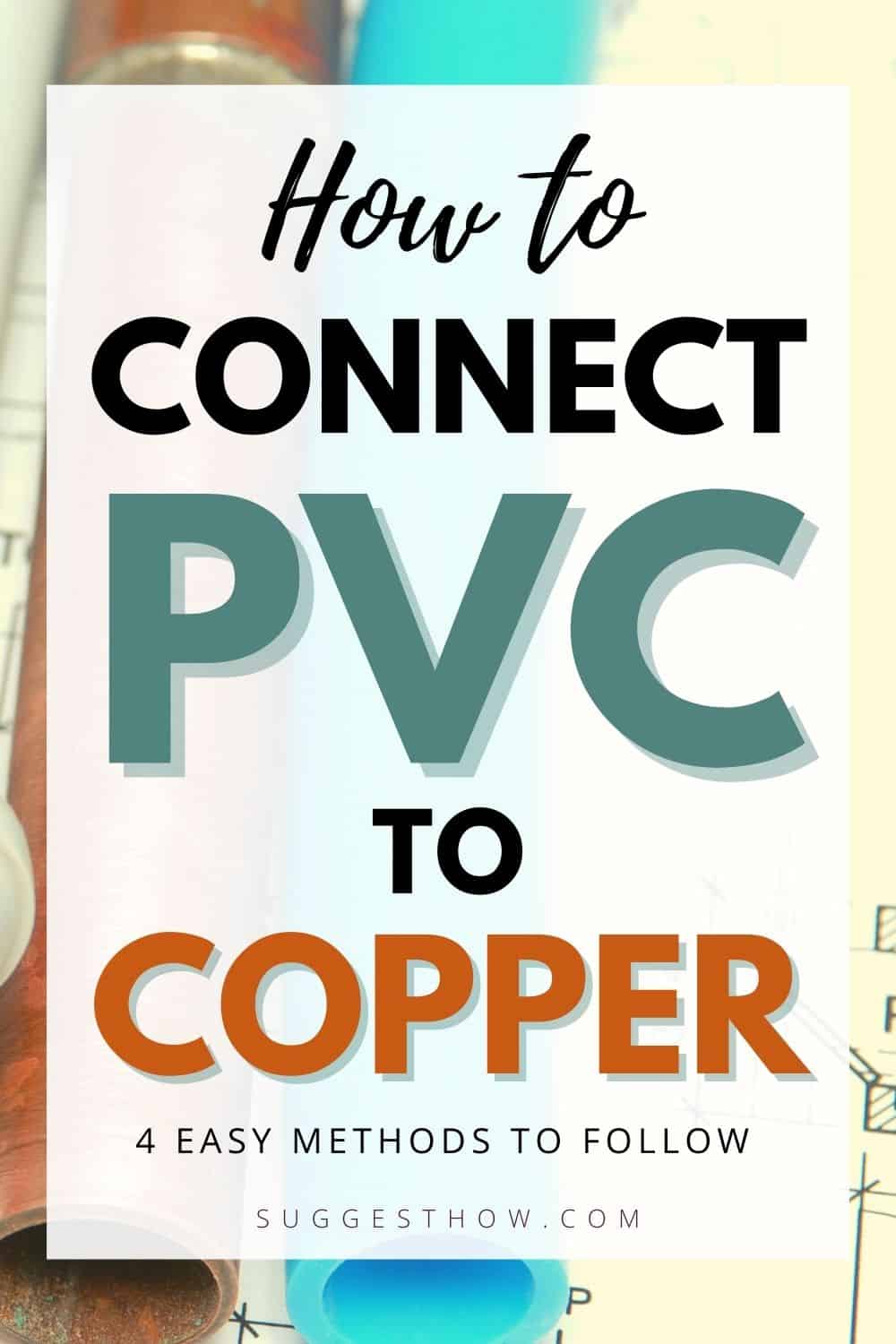 How to Connect PVC to Copper - 4 Easy Ways