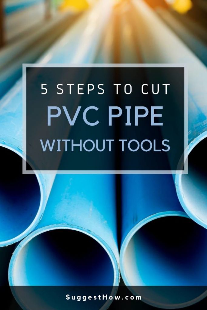 How to Cut PVC Pipe Without Tools