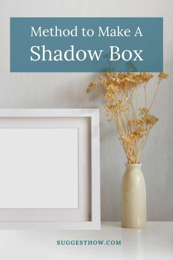 How to Make a Shadow Box - 5 Step by Step Method