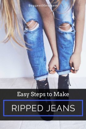 How to Make Ripped Jeans - 5 Step by Step Guide
