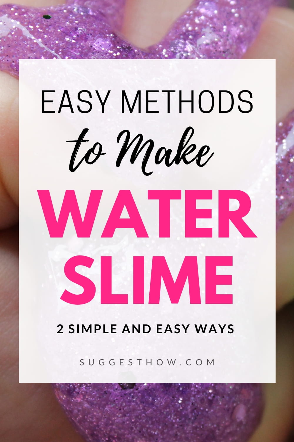 How to Make Water Slime - 2 Different Methods to Try
