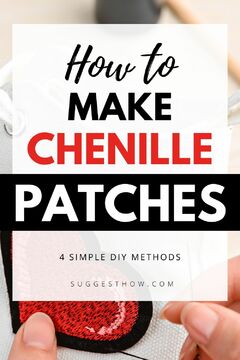 How To Make Chenille Patches - 4 Simple DIY Methods