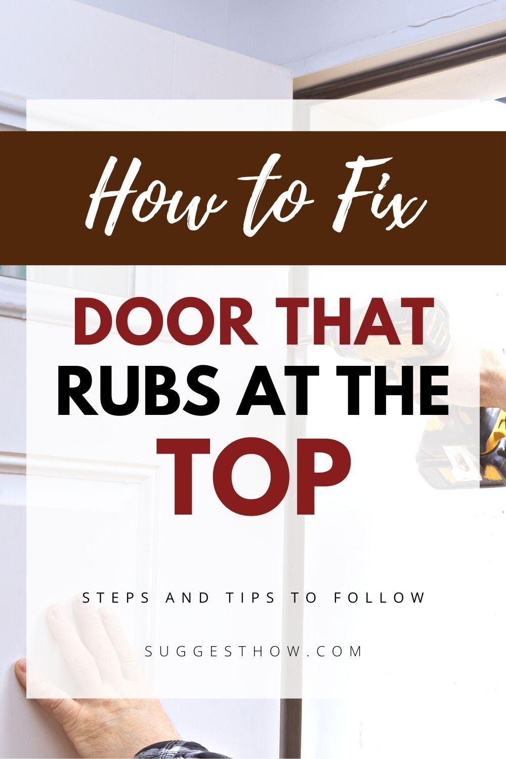 How To Fix a Door That Rubs At The Top - 5 Methods & More